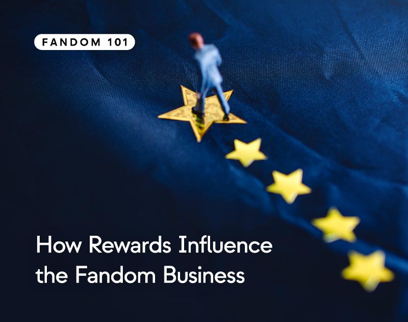 b.stage | How Rewards Influence the Fandom Business